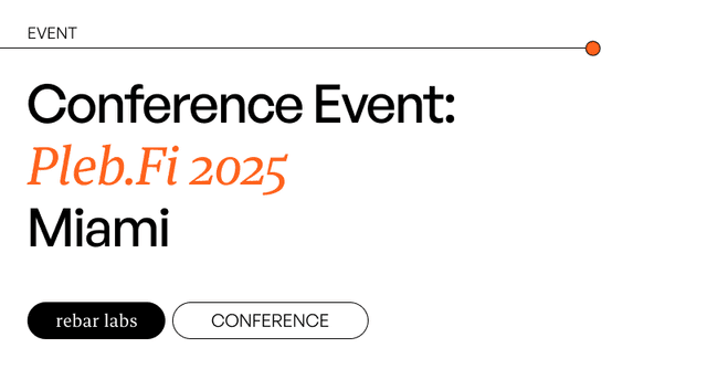 Pleb.fi 2025 Conference - Miami • Rebar Labs